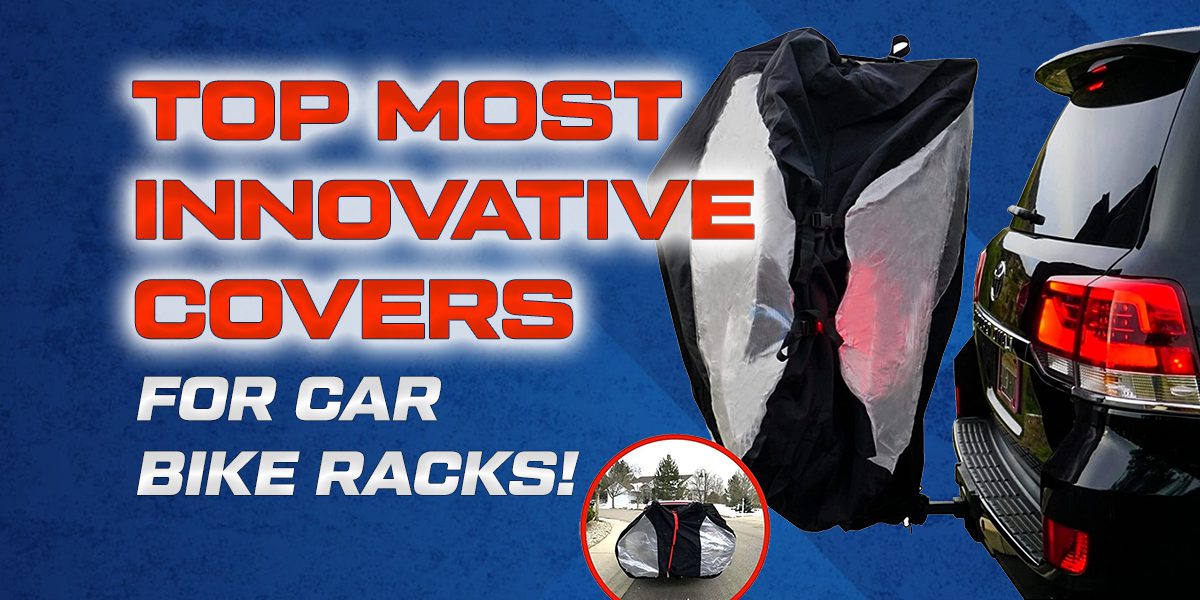 8 Top Most Innovative Covers for Car Bike Racks! Get Yours!